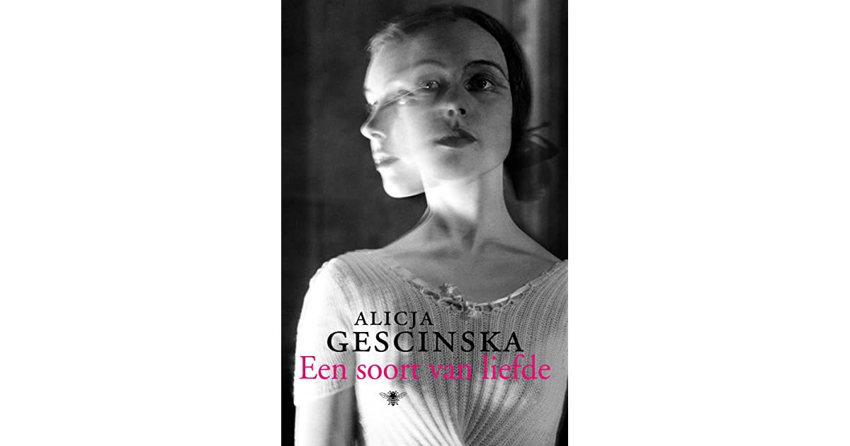 Tien jaar geleden: “Een soort van liefde” van Alicja Gescinska ...