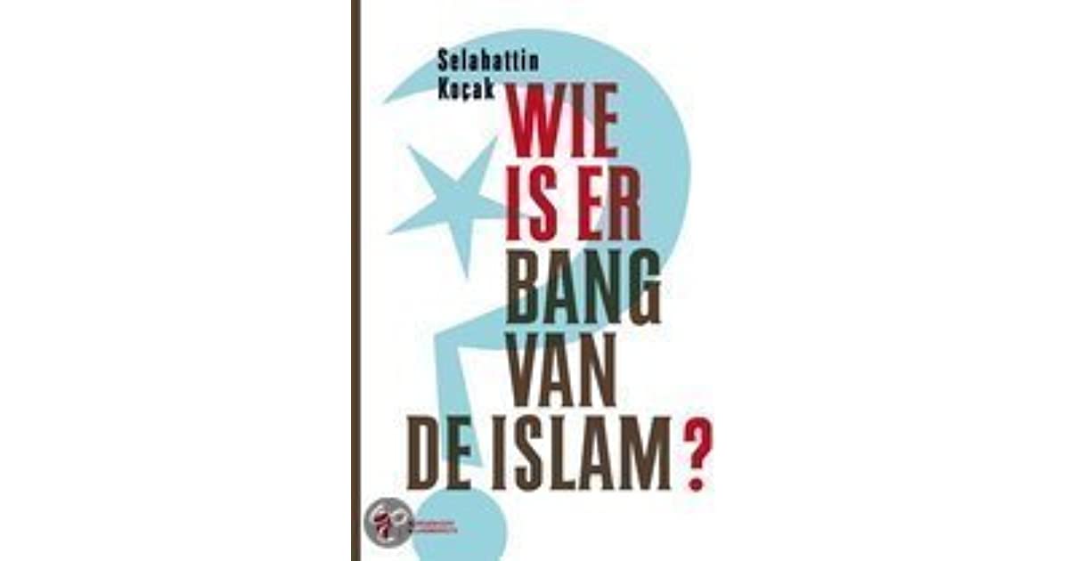 Vijftien jaar geleden: “Wie is er bang van de islam?” van Selahattin ...